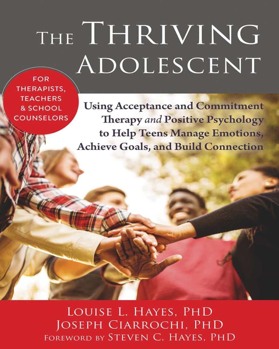 The Thriving Adolescent: Using Acceptance and Commitment Therapy and ...