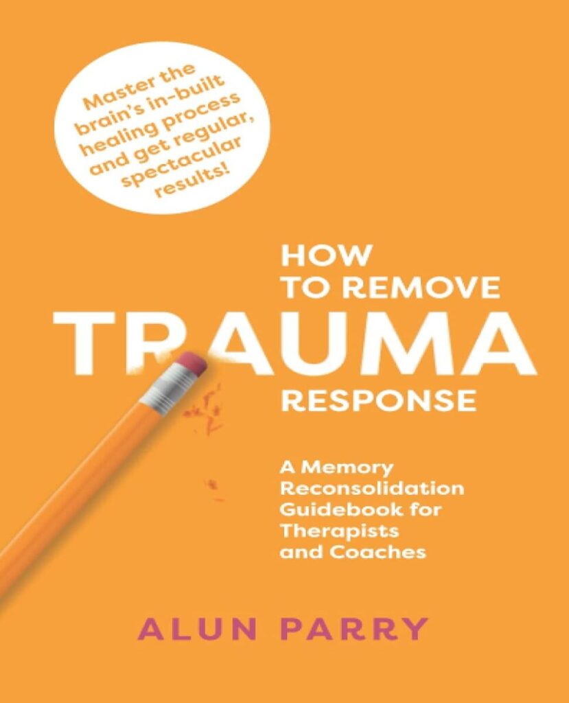 How To Remove Trauma Response: A Memory Reconsolidation Guidebook for ...