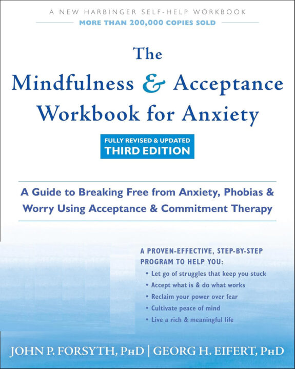 The Mindfulness and Acceptance Workbook for Anxiety: A Guide to ...